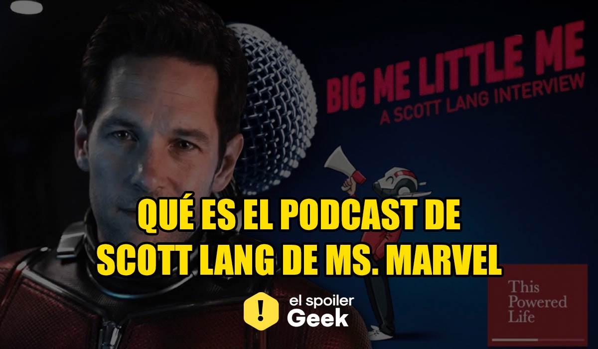 ¿Qué es el podcast de Scott Lang de Ms. Marvel? - Series - El Spoiler Geek