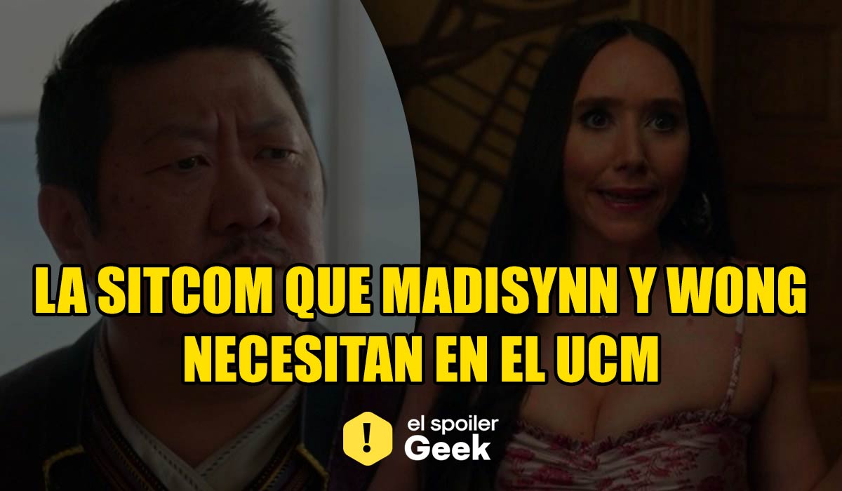 La sitcom que Madisynn y Wong necesitan en el UCM - Series - El Spoiler Geek